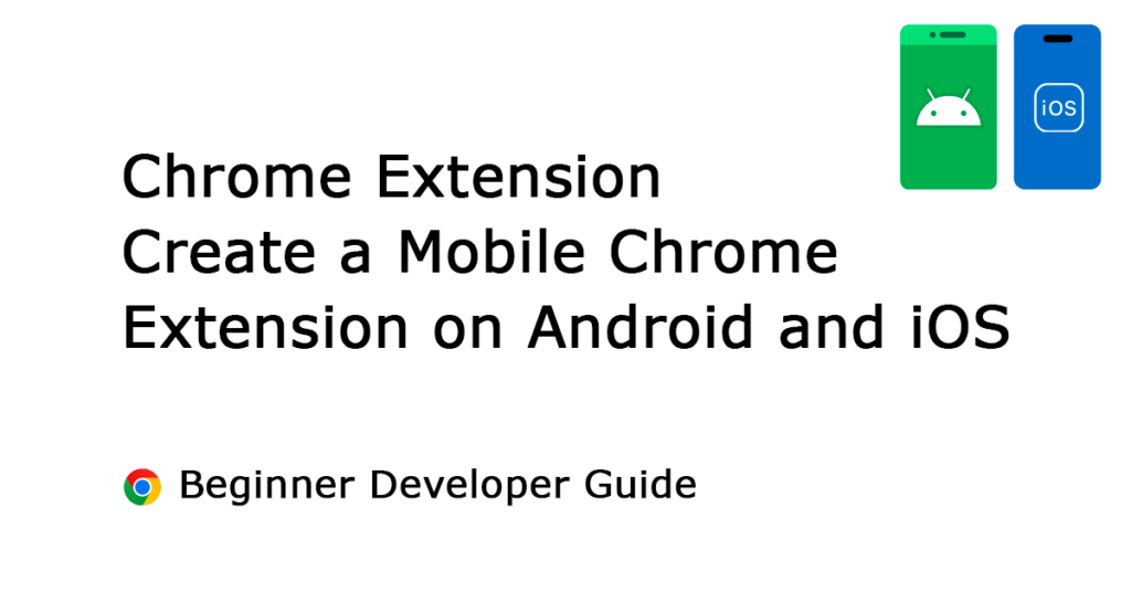 From 0 to Hero: How to Create a Mobile Chrome Extension