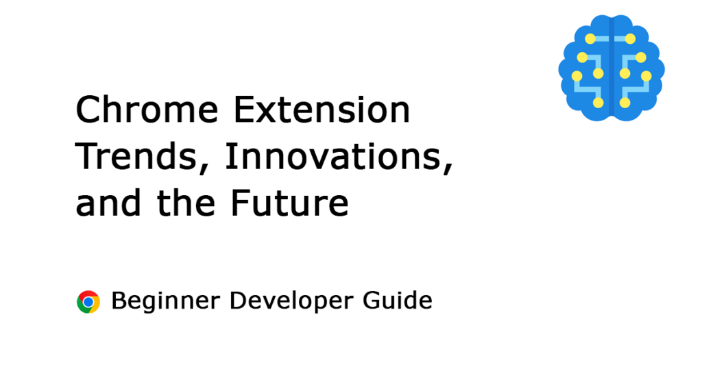 The Future of Chrome Extensions: 3 Epic Trends