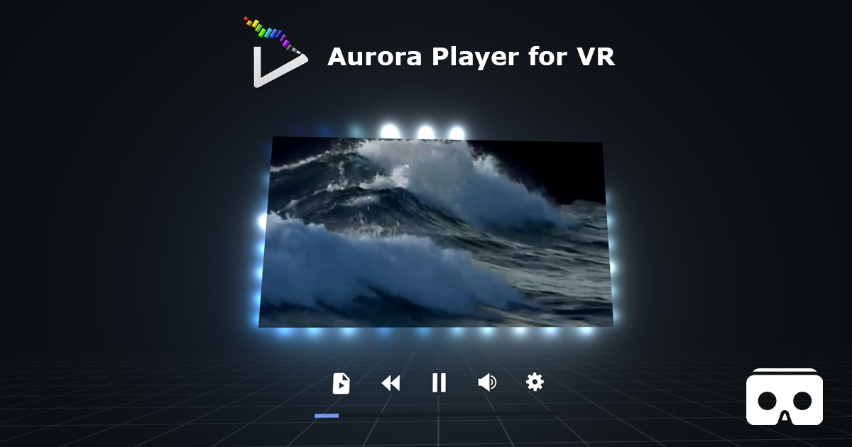 Aurora Player for VR - WebVR bringing Virtual Reality to You