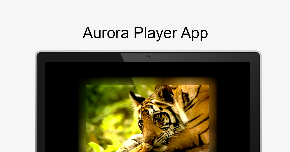 Aurora Player™ - Windows and Mac